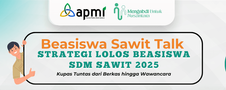APMI Gelar Beasiswa Sawit Talk: Strategi Lolos Beasiswa SDM Sawit 2025